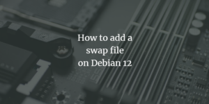 How to add a swap file on Debian 12